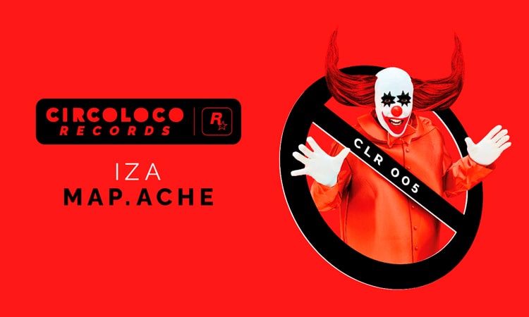 CircoLoco Records presenta IZA, de Map.ache – Bonus Stage MX